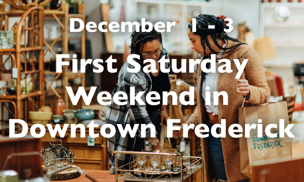 First Saturday Weekend in Downtown Frederick, December 1 – 3 • Downtown ...