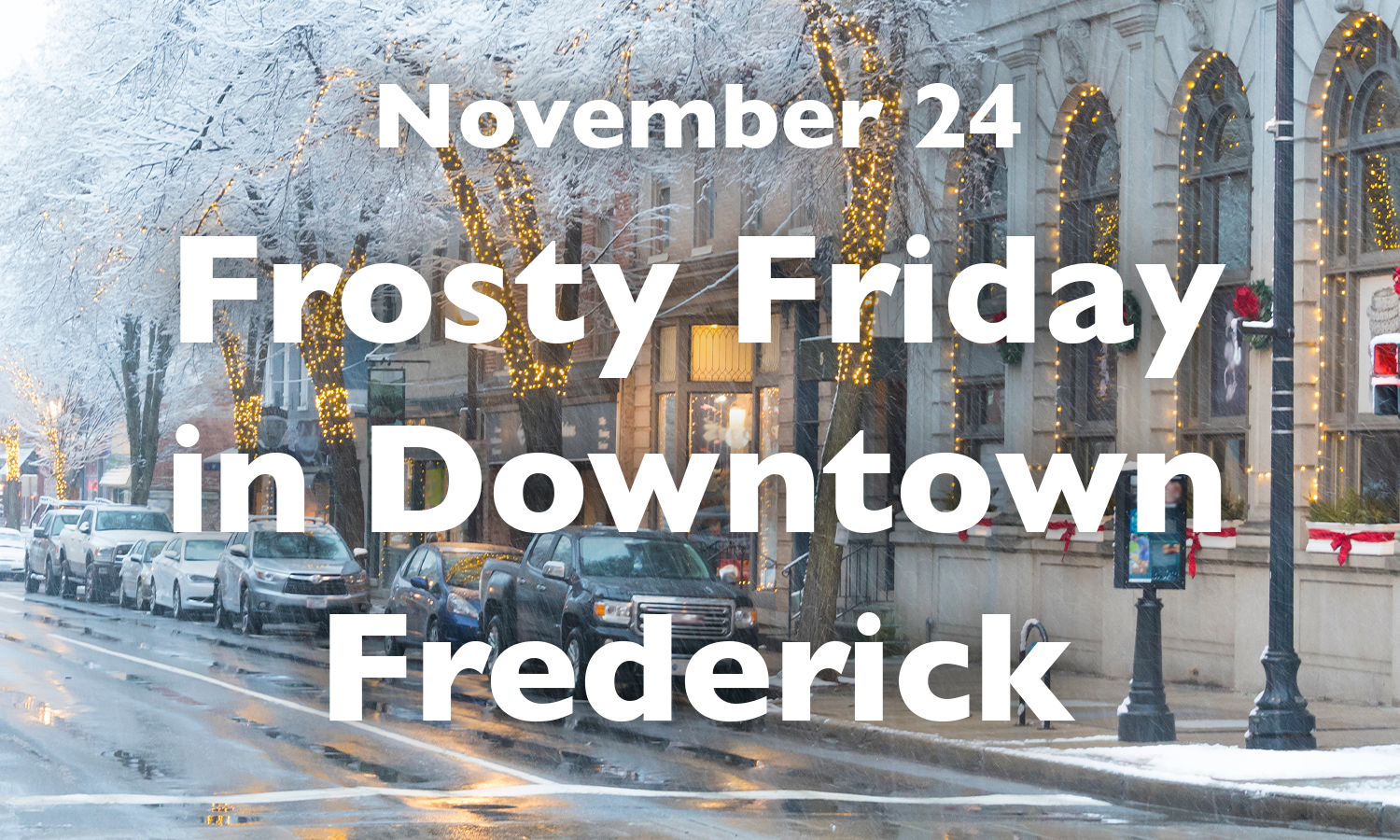 Frosty Friday in Downtown Frederick – November 24 • Downtown Frederick ...