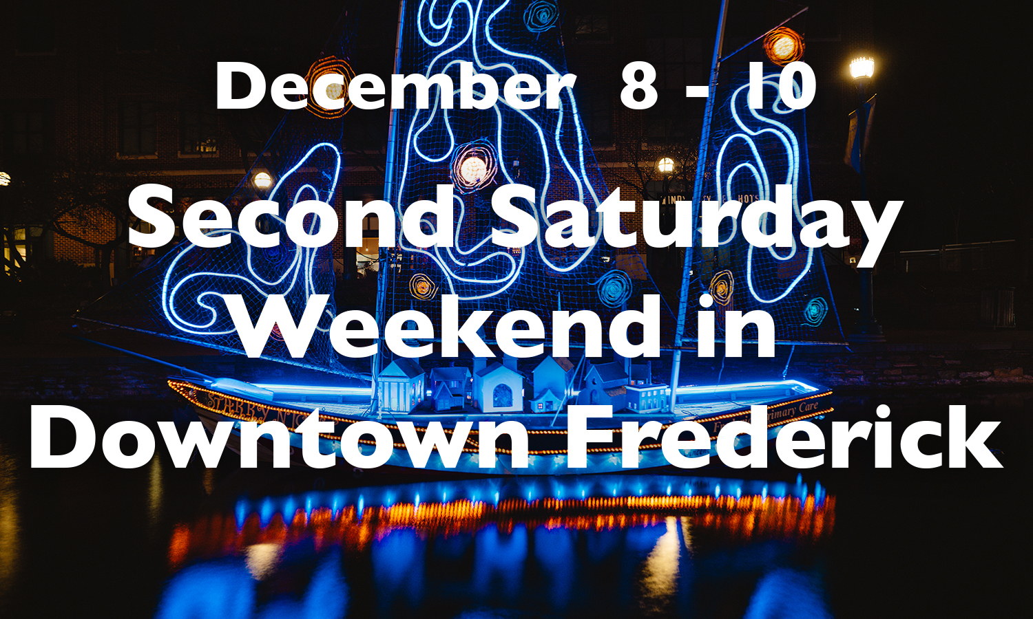 Second Saturday Weekend in Downtown Frederick, December 8 – 10 ...